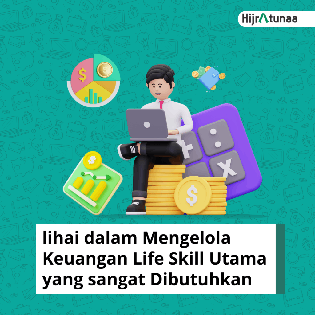 Lihai dalam Mengelola Keuangan Life Skill Utama yang Sangat dibutuhkan